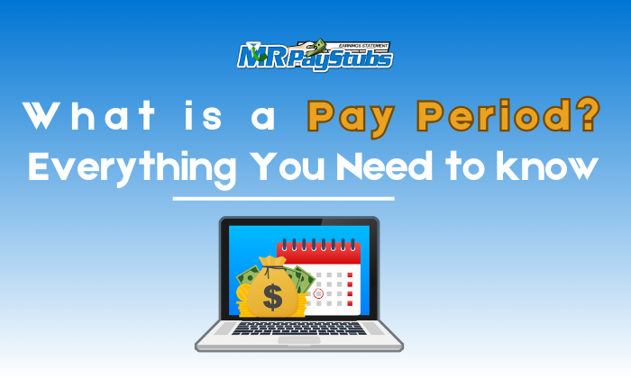 What Is A Pay Period Everything You Need To Know Mr Pay Stubs What Is A Pay Period Everything You Need To Know Mr Pay Stubs